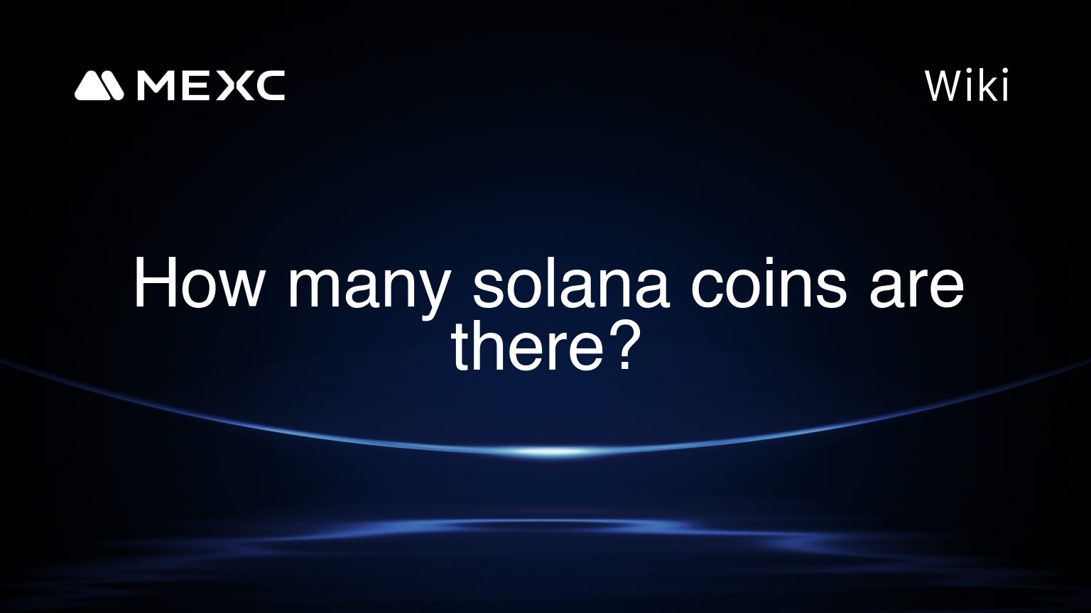 How Many Solana Coins Are There? | MEXC Wiki
