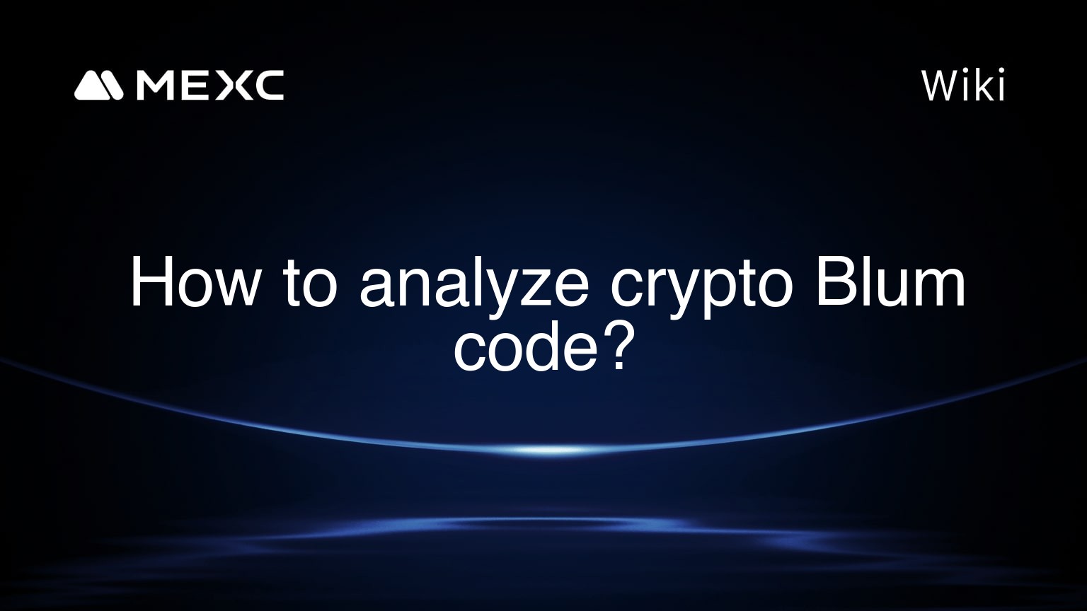How To Analyze Crypto Blum Code? | MEXC Wiki