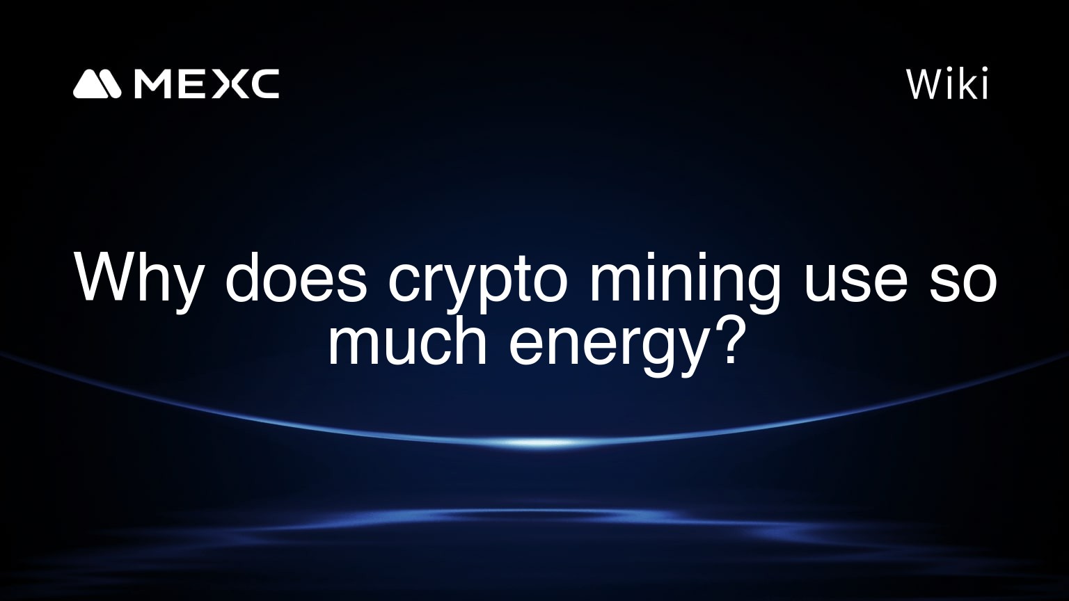 Why Does Crypto Mining Use So Much Energy? | MEXC Blog