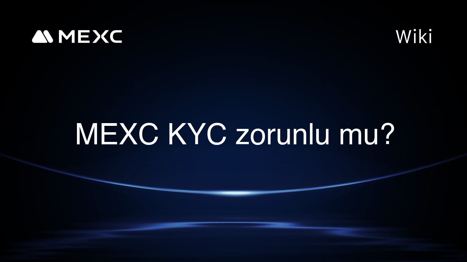 MEXC KYC Zorunlu Mu? | MEXC Blog
